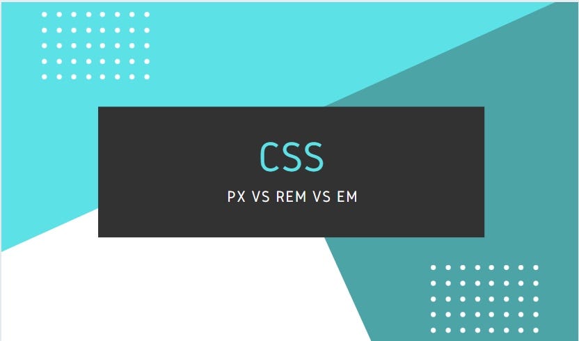 What is the Difference between px, rem and em? | by Camilo Rincon | Jul, 2023 | Medium