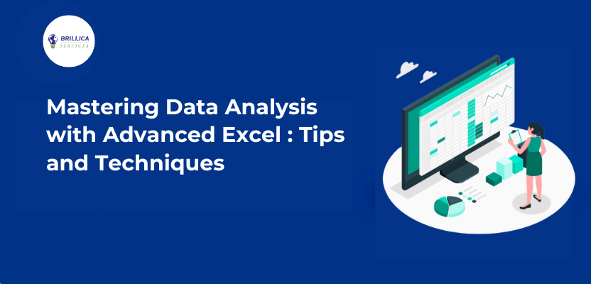 Mastering Data Analysis with Advanced Excel: Tips and Techniques| Brillica Services | Medium