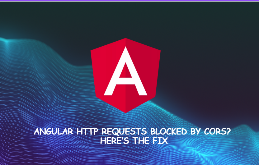 Angular HTTP Requests Blocked by CORS? Here’s the Fix | by Shiva Bhatt | JavaScript in Plain English