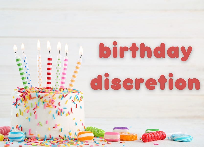 Birthday Discretion. I’ll be a year older when I post… | by Kirk ...