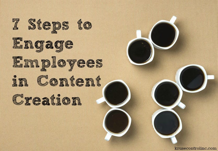 7 Steps to Engage Employees in Content Creation | by Kathi Kruse | Medium