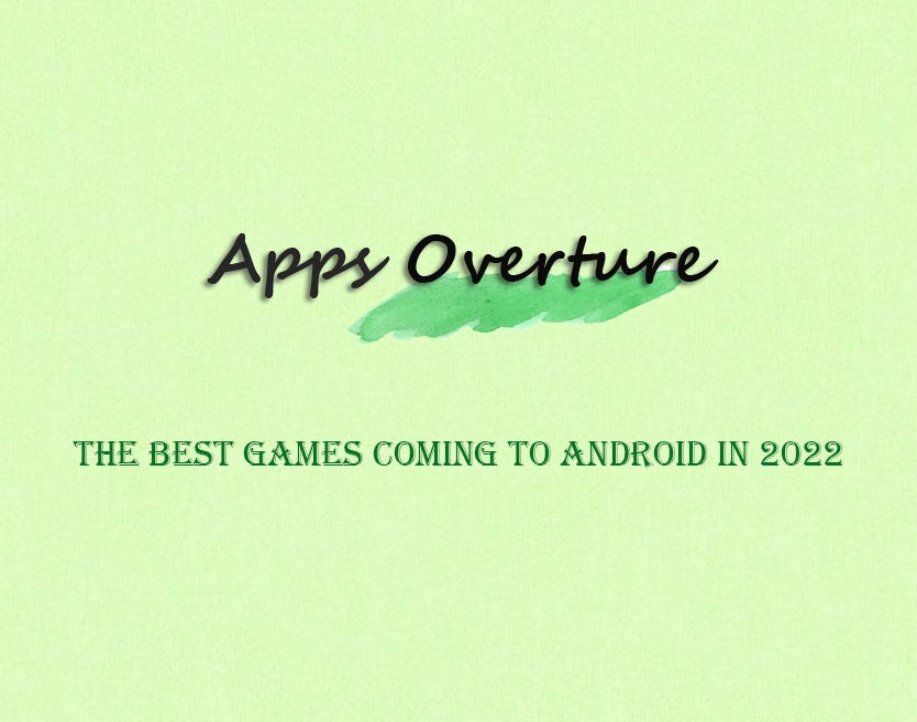 The Best Games Coming to Android in 2022 | by Appsover Ture | Medium