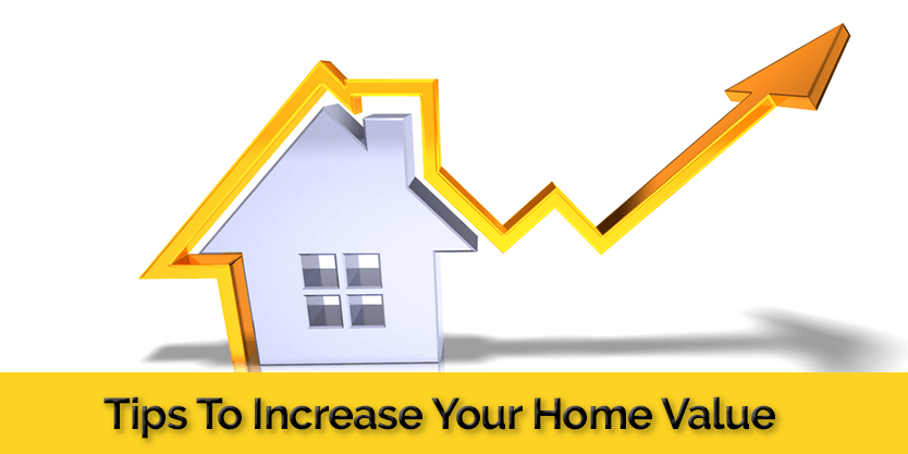 TIPS TO INCREASE YOUR HOME VALUE. After living in a home for few years ...