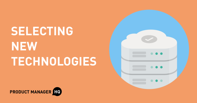 Selecting New Technologies. Article originally published at Product ...