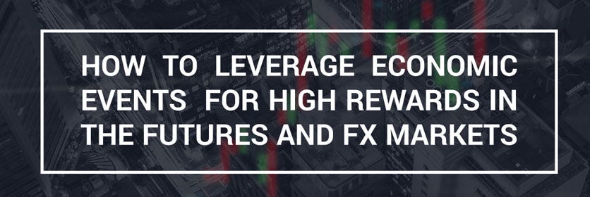 How To Leverage Economic Events For High Rewards In The Futures and FX ...