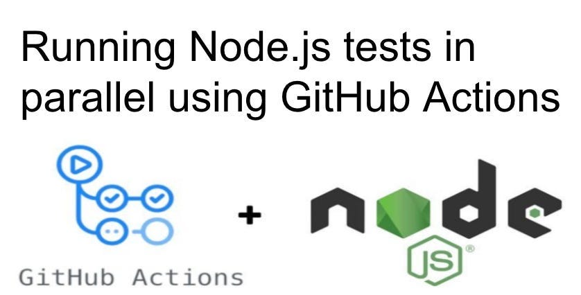 Running Node.js tests in parallel using GitHub Actions | by Roxana ... Running Node.js tests in parallel using GitHub Actions | by Roxana ...