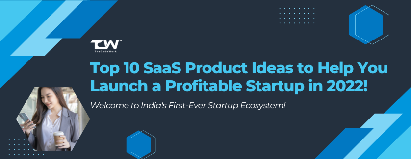 Top 10 SaaS Product Ideas to Help You Launch a Profitable Startup in 2022 — TheCodeWork | by ...