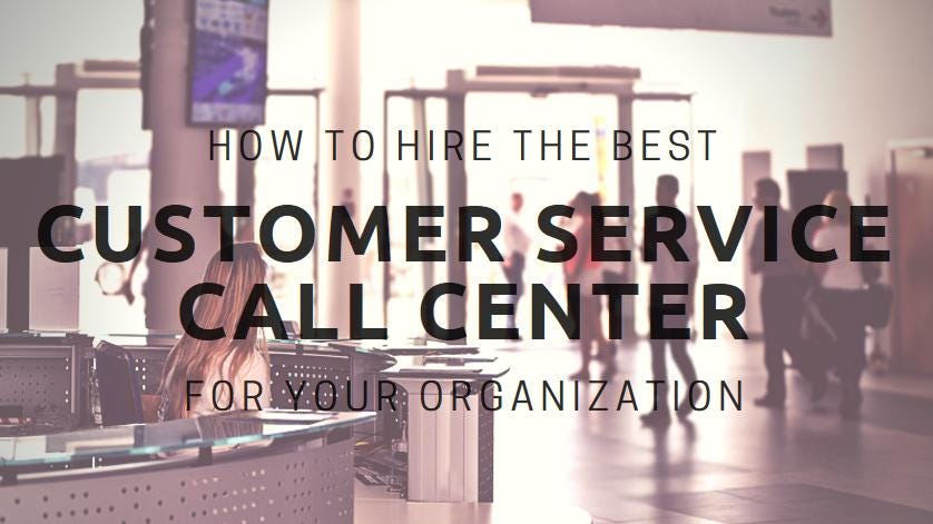 How to Hire the Best “Customer Service Call Center” for Your ...