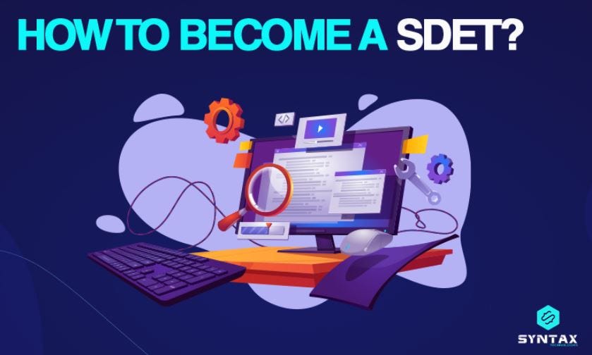 How to become SDET? A complete overview! | by Syntax Technologies | Medium