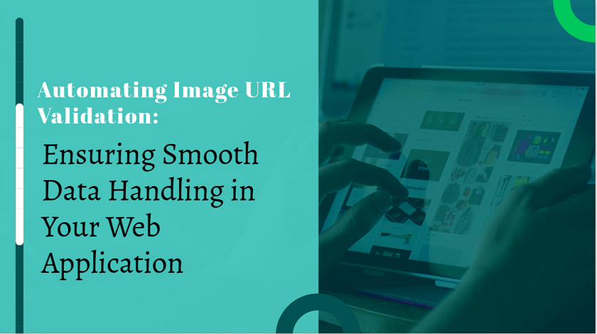 Automating Image URL Validation: Ensuring Smooth Data Handling in Your Web Application | by ...