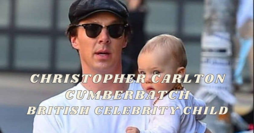 Christopher Carlton Cumberbatch: British celebrity child | by Haiderali | Medium