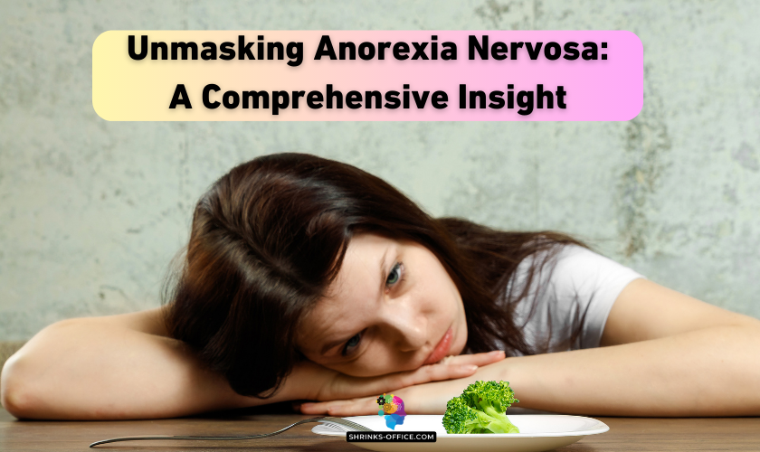 Unmasking Anorexia Nervosa: A Comprehensive Insight | by Shrink-office ...