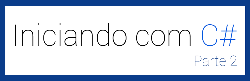 Iniciando com C#—Parte 2—Tipos de Dados e Estruturas de Controle | by ...