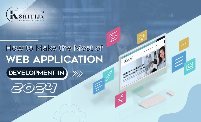 A Guide on How to Make the Most of Web Application Development in 2024 ...