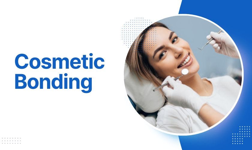 What is Cosmetic Bonding and How Can it Improve My Smile? | by ...