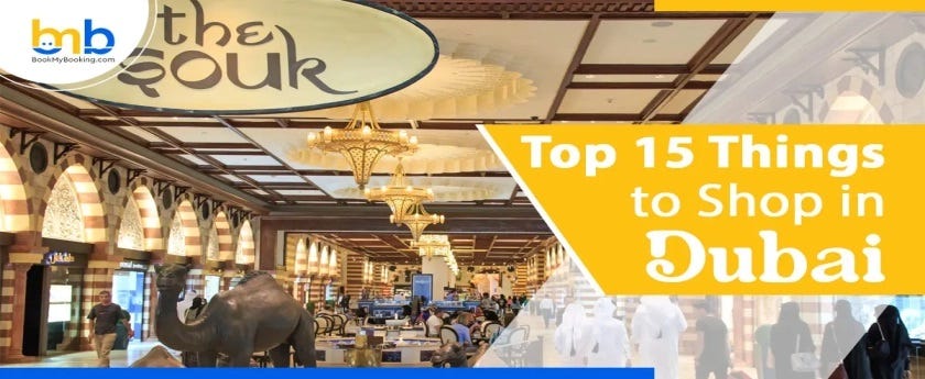 Top 15 Things To Shop In Dubai. Welcome to the enchanting shopping ...
