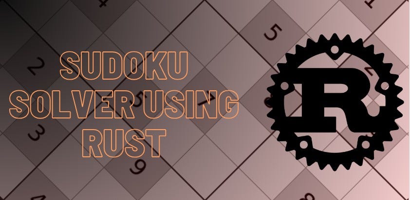 Sudoku Solver Using Rust. Introduction | by Tuksa Emmanuel David | Medium