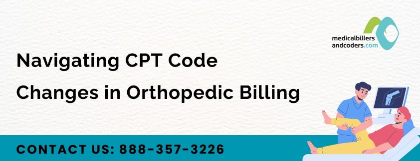Navigating CPT Code Changes in Orthopedic Billing | by Jessicaparkermbc ...