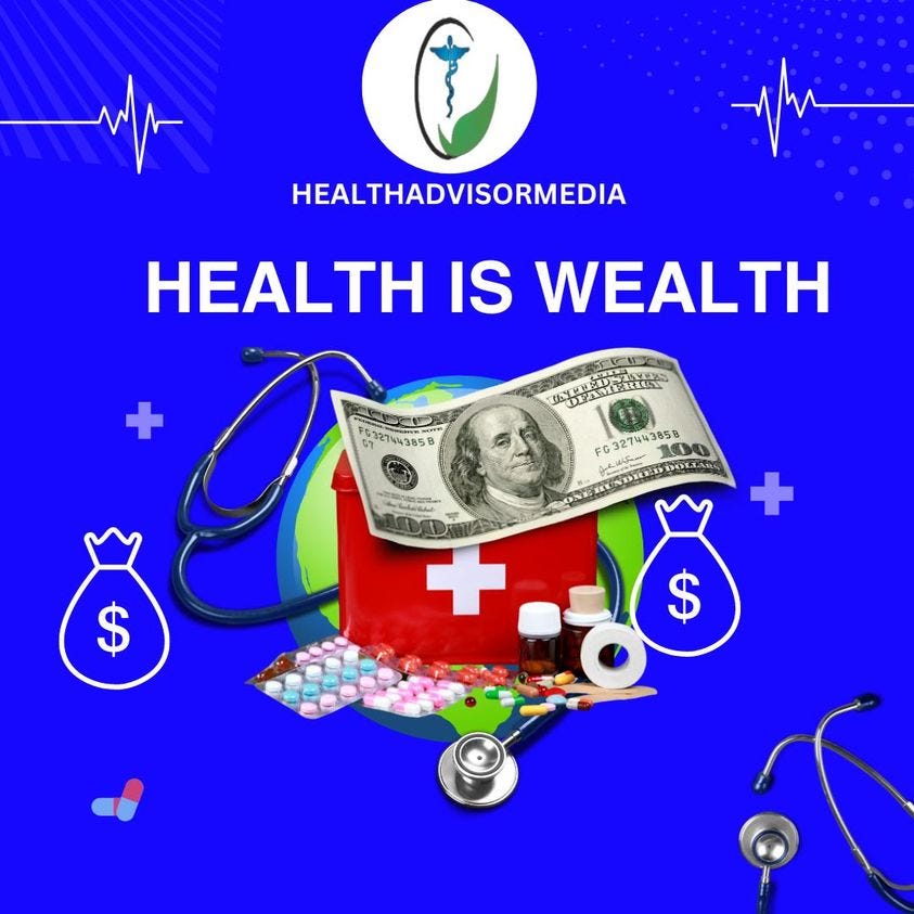 Your Health Is Your Greatest Wealth! - Health Advisor Media - Medium