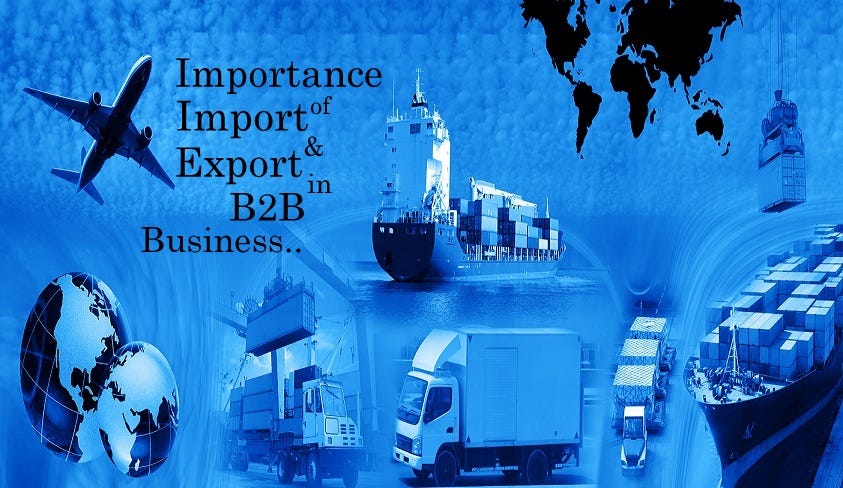 Importance Of Import And Export In B2B | by Bradluther | Medium