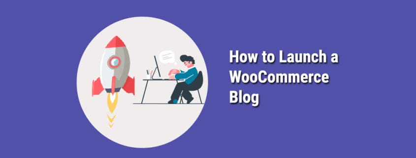 How To Launch a WooCommerce Blog? | by Judd Dunagan | Medium