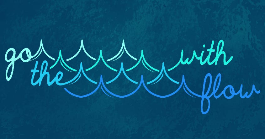 Learning how to go with the flow. As people begin to gain more and more ...