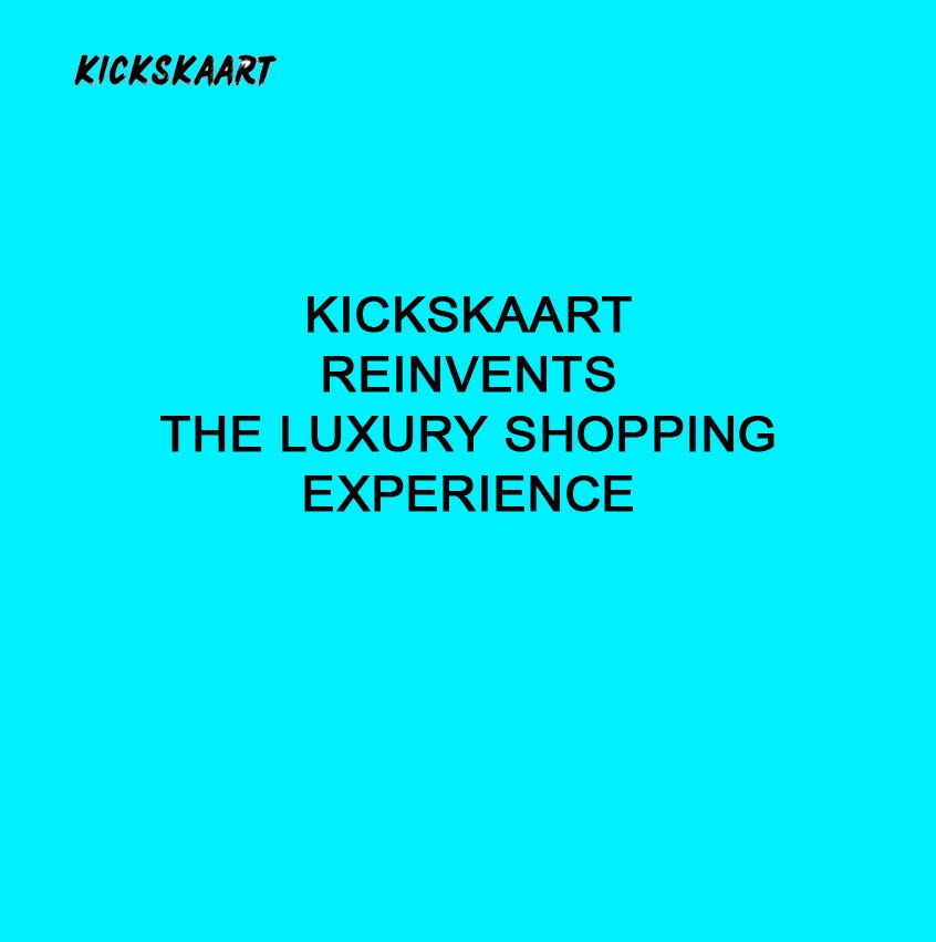 How Kickskaart Reinvents the Luxury Shopping Experience | by Kickskaart ...