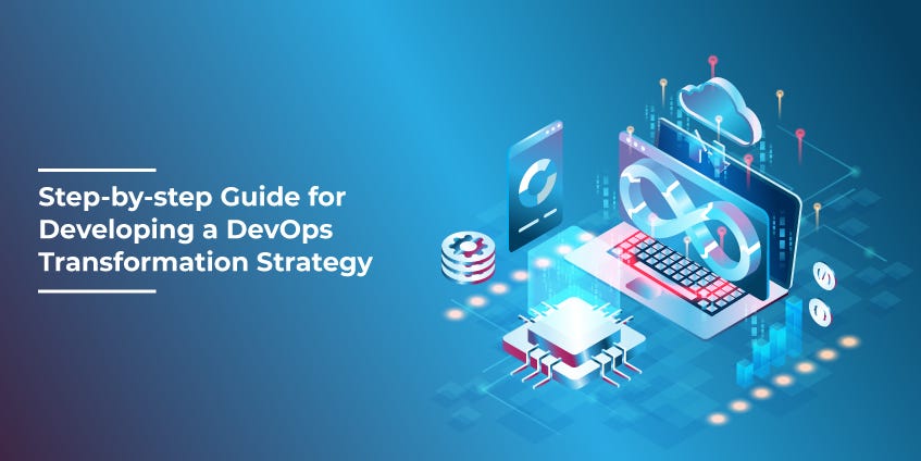 Step-by-step Guide for Developing a DevOps Transformation Strategy | by ...