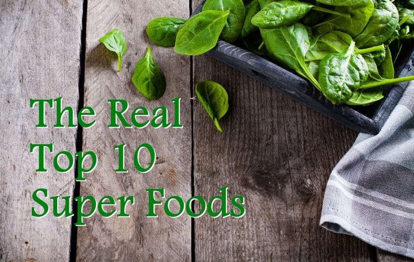 The Real Top 10 Super Foods. We’re told they’ll do anything from… | by ...