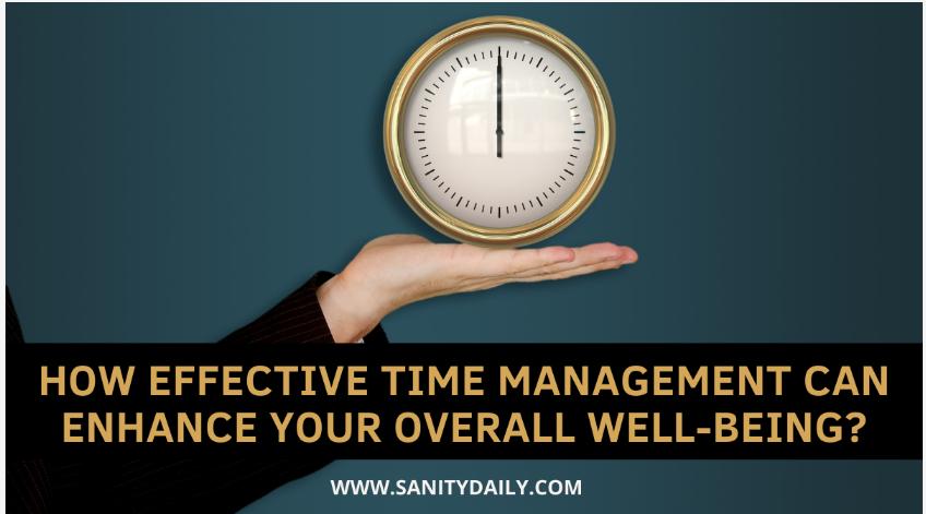 How Effective Time Management Can Enhance Your Overall Well-being? | by ...