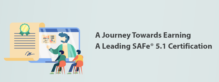 A Journey Towards Earning A Leading SAFe® 5.1 Certification | by Learnowlive | Medium