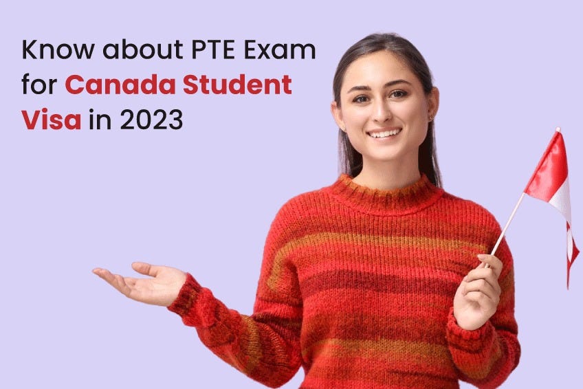 Know about PTE Exam for Canada Student Visa in 2023 | by ...