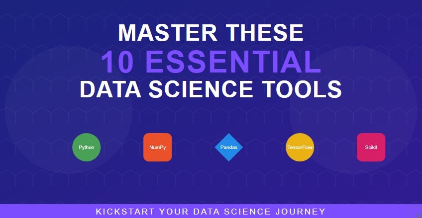Master These 10 Essential Tools to Kickstart Your Data Science Journey ...