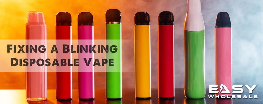 Fixing a Blinking Disposable Vape and Other Problems | by vapewholesale ...