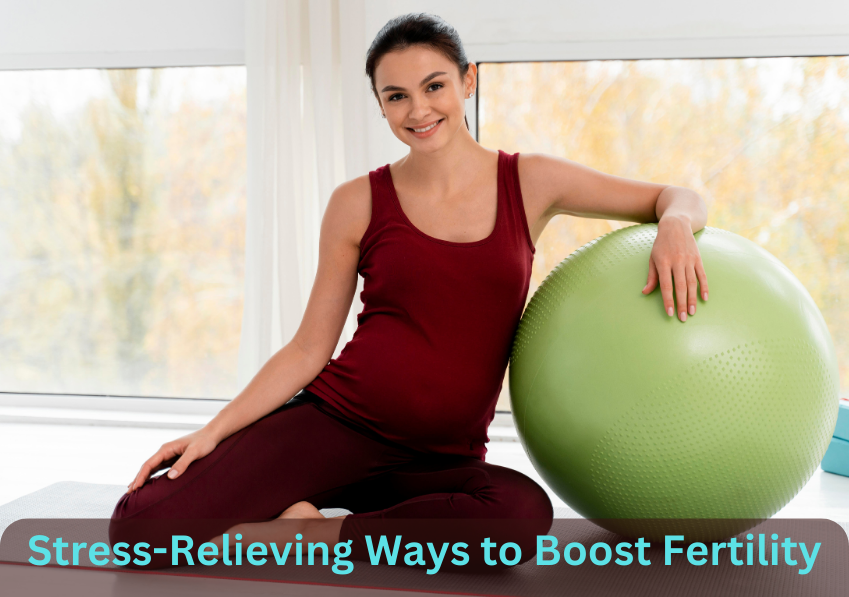 Stress-Relieving Ways to Boost Fertility | by Diva Women's Hospital ...
