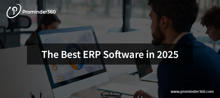 Top ERP Software for 2025: Best Solutions for Your Business | by Prominder360 | Dec, 2024 | Medium