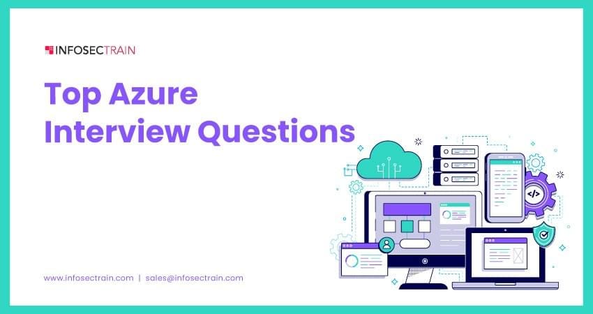 Top Azure Interview Questions. Microsoft Azure or Azure is a popular… | by InfosecTrain | Medium