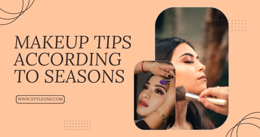 MAKEUP TIPS ACCORDING TO SEASONS - Styleons - Medium
