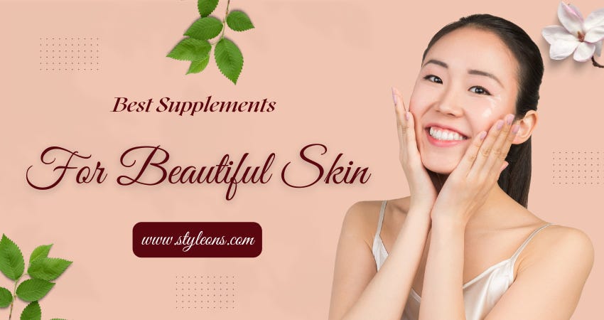 BEST VITAMIN SUPPLEMENTS FOR BEAUTIFUL SKIN - Styleons - Medium