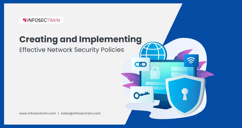 Creating and Implementing Effective Network Security Policies | by InfosecTrain | Medium