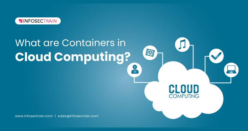 What are Containers in Cloud Computing? | by infosec train | Medium