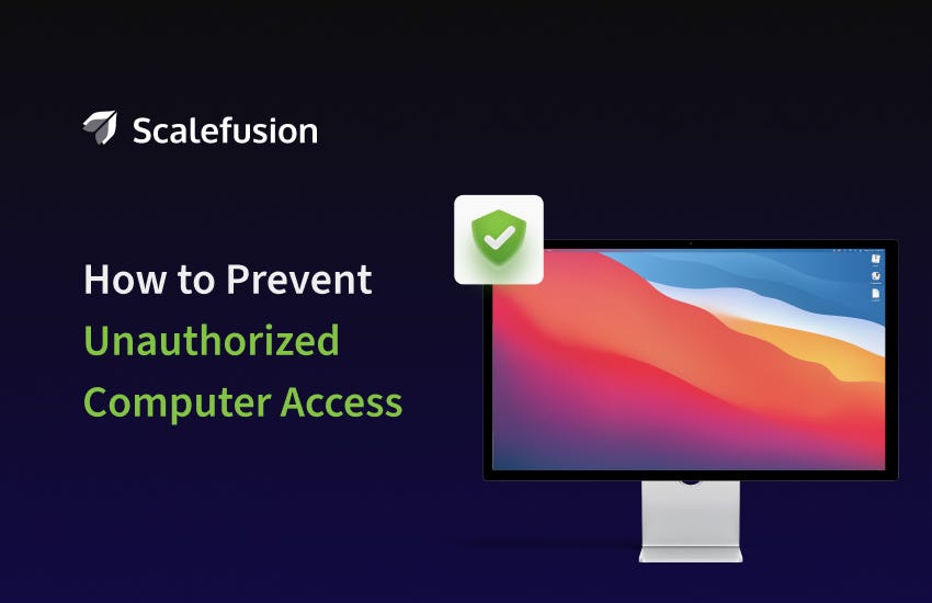 Stop Unauthorized Access in Its Tracks: Your Guide to UEM for Work ...