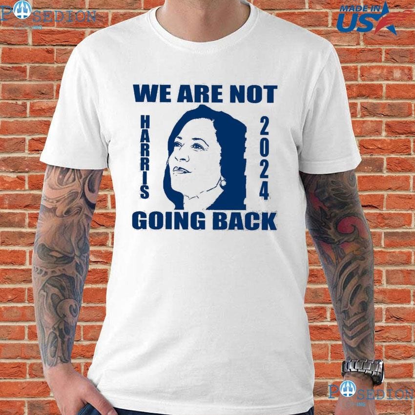 Kamala Harris We Are Not Going Back 2024 T-Shirts - Dominikshirt - Medium