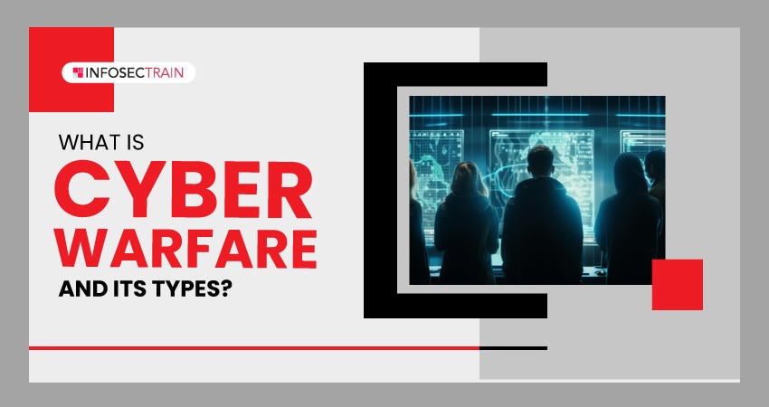 What is Cyberwarfare and Its Types? | by InfosecTrain | Medium