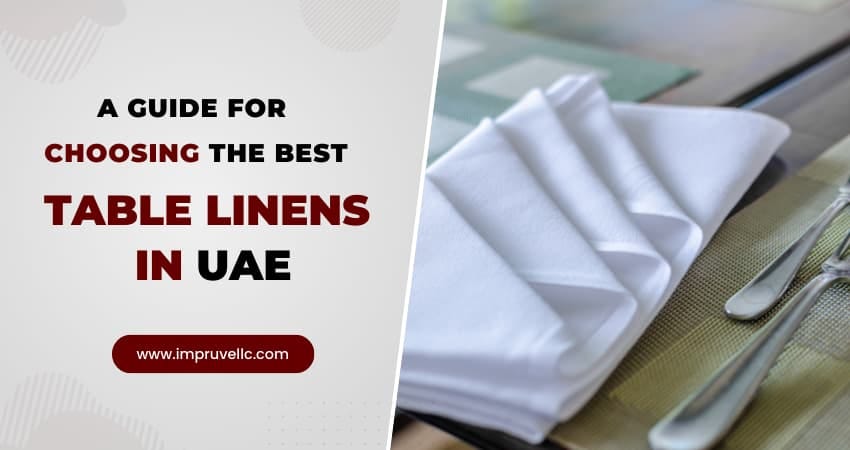 A Guide for Choosing the Best Table Linens In UAE - Impruvellc - Medium