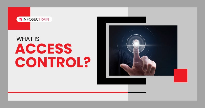 What is Access Control?. Introduction to Access Control | by InfosecTrain | Medium