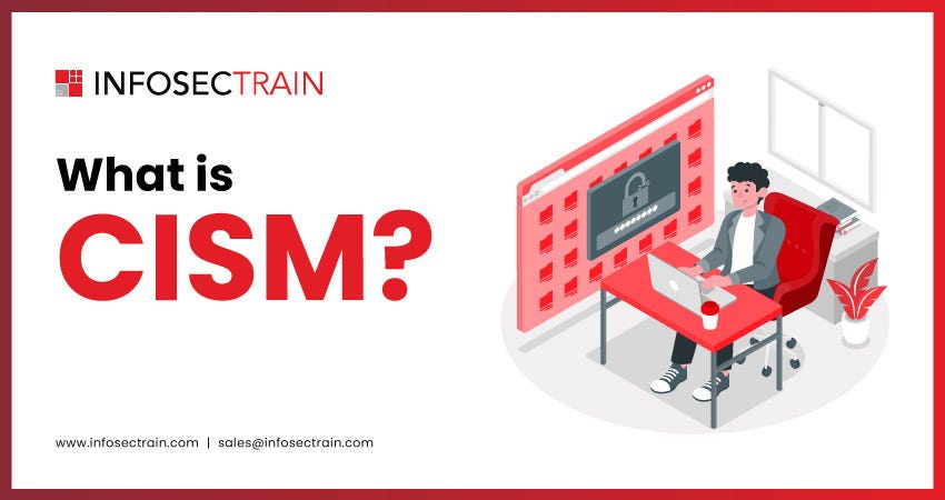 What is CISM?. The ever-evolving cyber threat… | by InfosecTrain | Jun ...