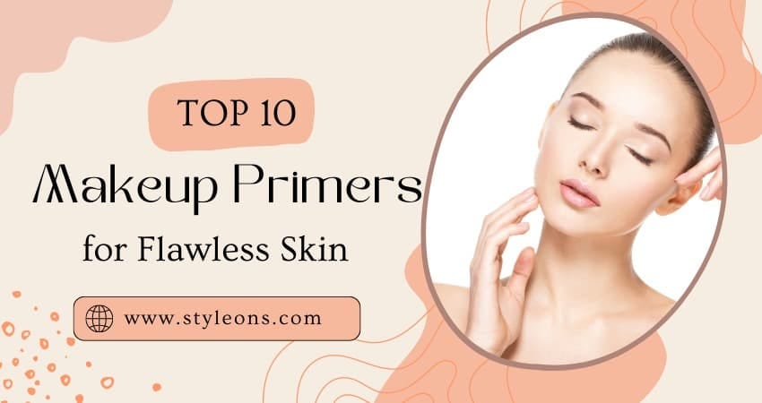 TOP 10 MAKEUP PRIMERS FOR FLAWLESS SKIN - Styleons - Medium