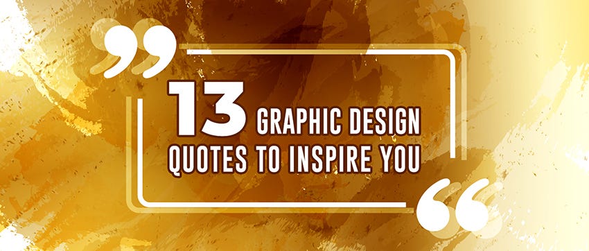 13 Graphic Design Quotes To Inspire You | by FullStop | Medium