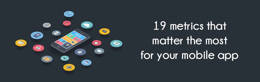 19 metrics that matter the most for your mobile app | by Promatics ...